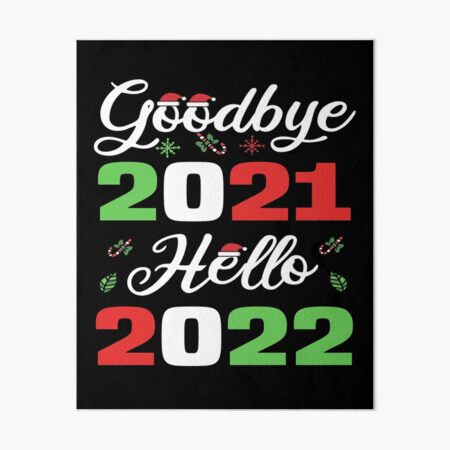 "Goodbye 2021 Hello 2022, Happy New Year 2022, New Years Eve 2022, New ...