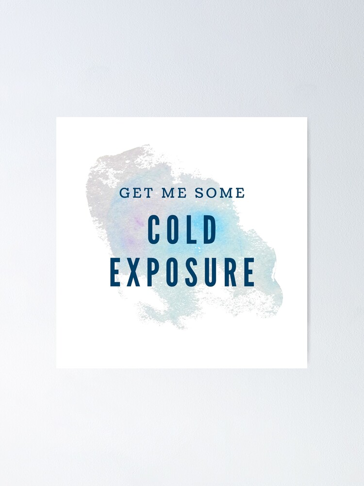 "Get Me Some Cold Exposure - Wild Swimming" Poster for Sale by ...