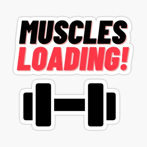 "Muscles Loading!" Sticker for Sale by chill-a-lot | Redbubble