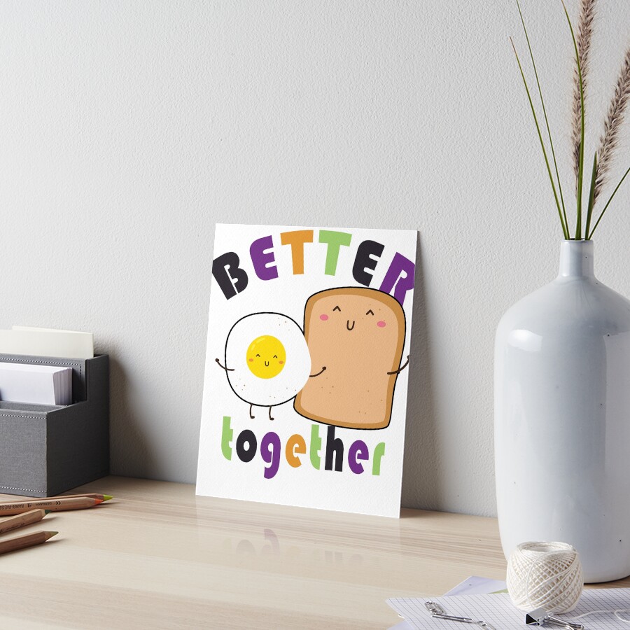 "Better Together omelette with toast bread Funny Couple" Art Board ...