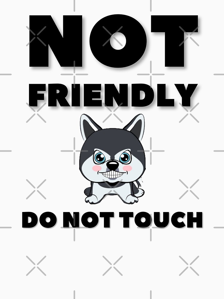 "Not Friendly Do Not Touch" Essential T-Shirt for Sale by Larmoud ...