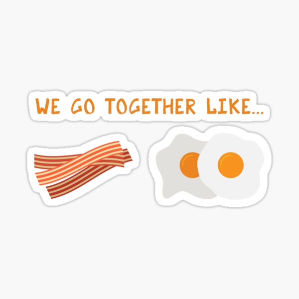 "We Go Together Like Bacon & Eggs - Breakfast Couple" Sticker by ...