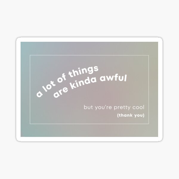 "thank you / love you card - a lot of things are kind of awful" Sticker ...