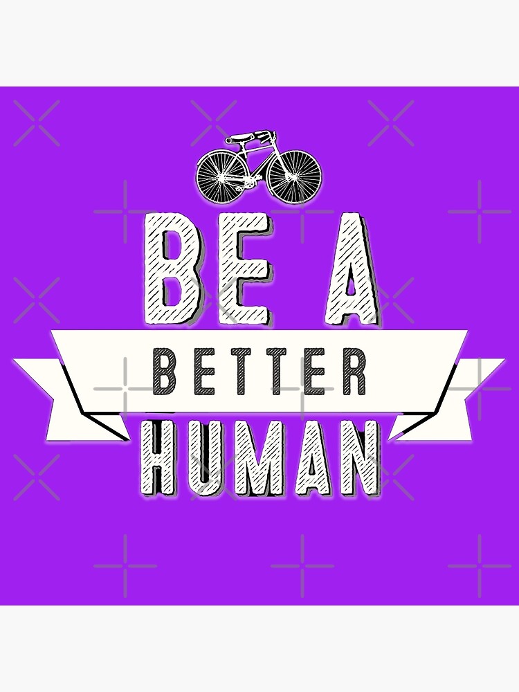 "Be a Better Human in PURPLE." Poster for Sale by images2delight ...