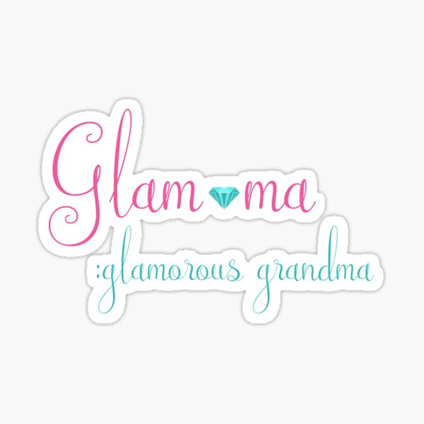"Glam-Ma - Glamorous Grandma - Diamond Diva Hott" Sticker for Sale by ...