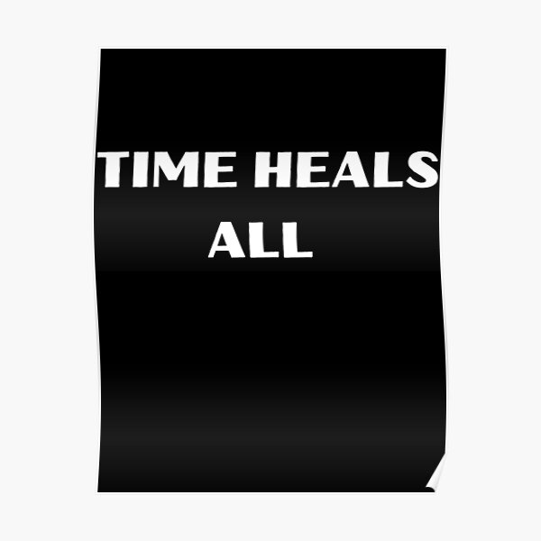"Time heals all, design for motivation" Poster for Sale by 3AM-Shop ...