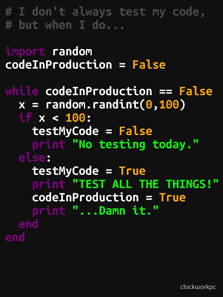 "I don't always test my code... (Python, v2)" T-shirt by clockworkpc ...
