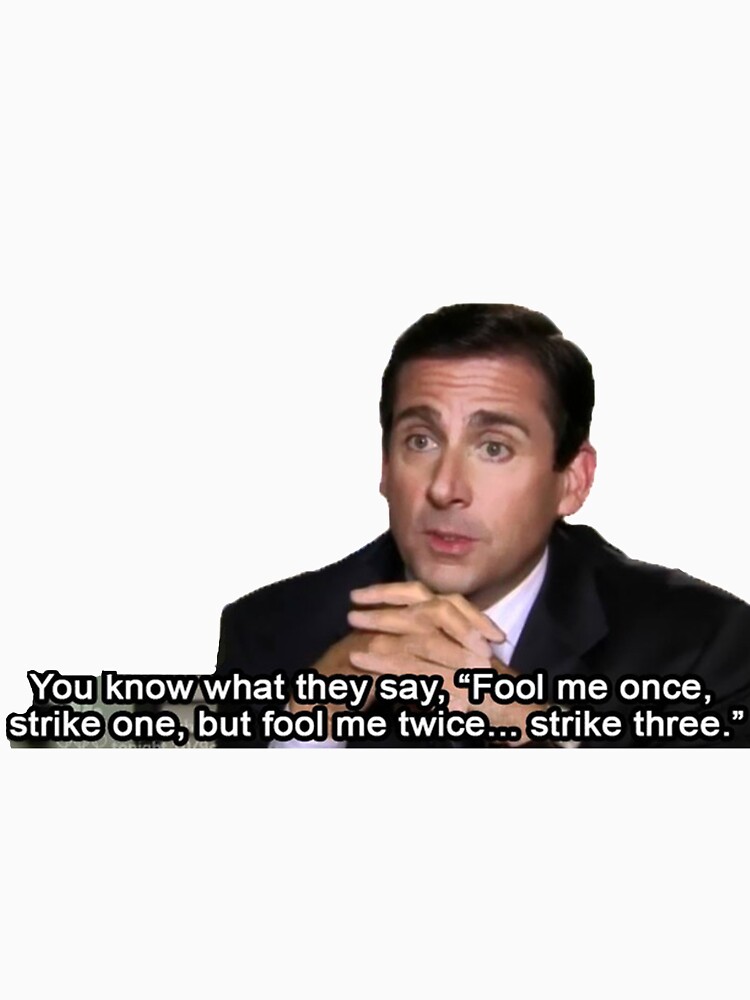 "fool me once, strike one." T-shirt for Sale by jackiekeating ...