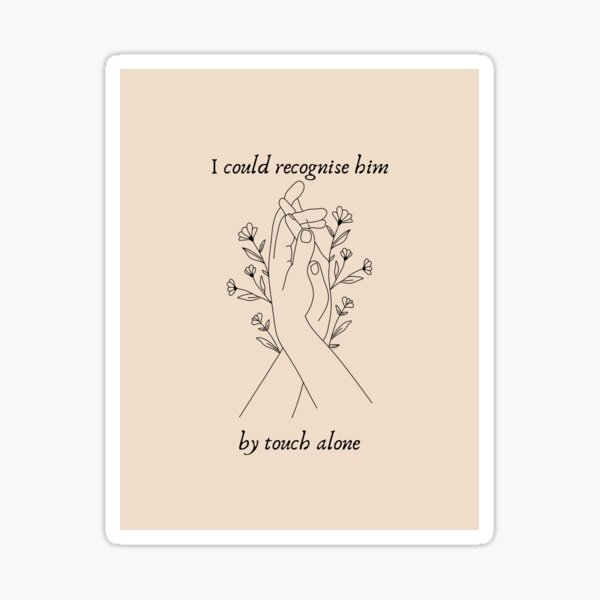 "I Could Recognise Him by Touch Alone" Sticker by perrrsephone | Redbubble