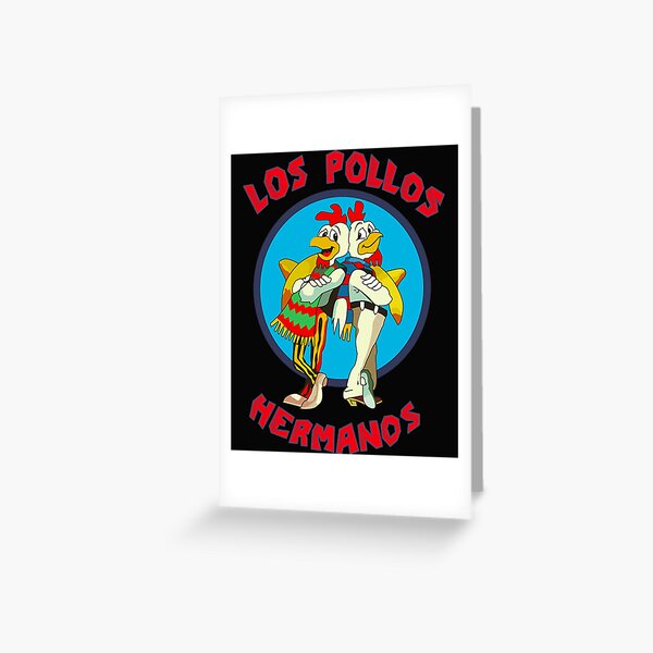 "Los Pollos Hermanos Los Pollos Hermanos " Greeting Card by TheCargo22 ...
