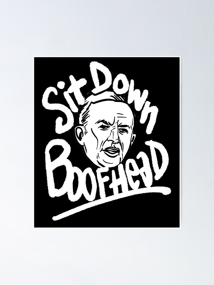 "Sit Down Boofhead Meme" Poster by sketchNkustom | Redbubble