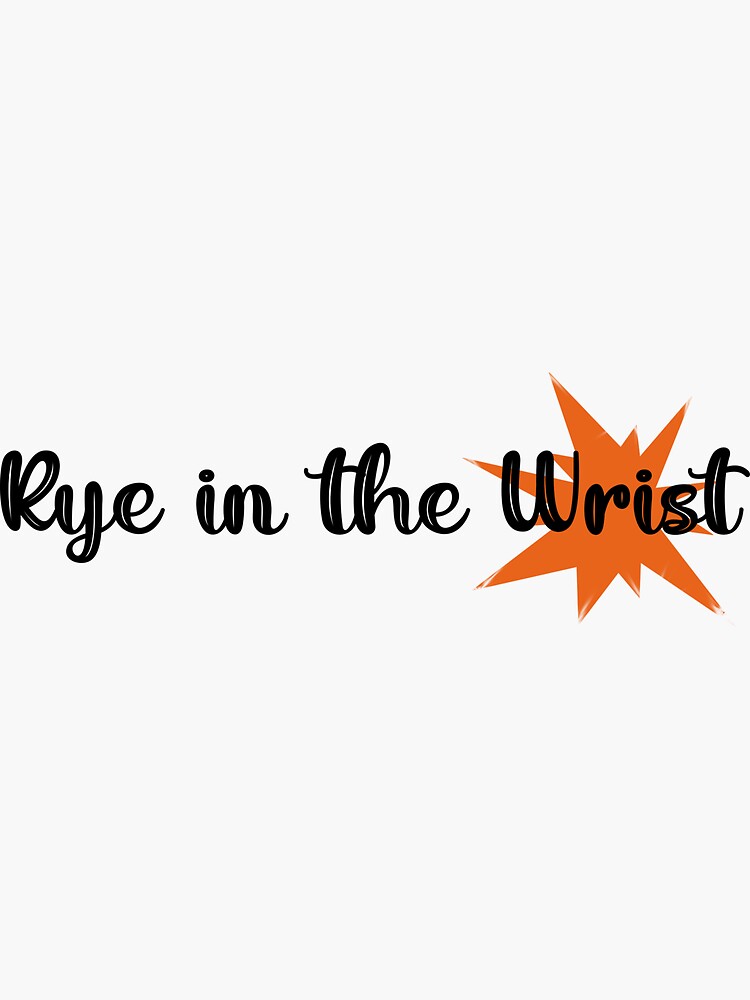 " Rye in the Wrist" Sticker by atik41 | Redbubble