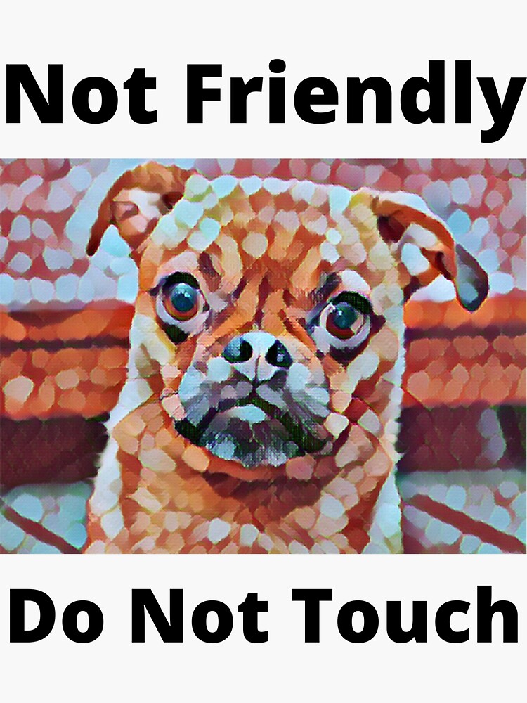 "Not Friendly Do Not Touch " Sticker for Sale by artlover212 | Redbubble