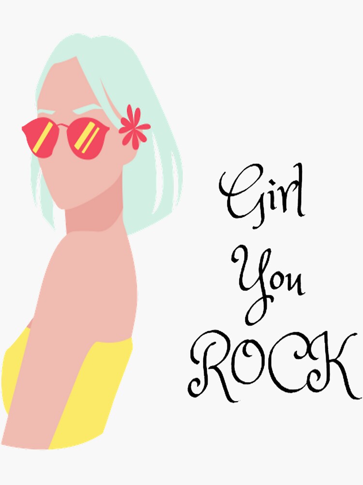"GIRL YOU ROCK." Sticker for Sale by TeaTimeBliss | Redbubble
