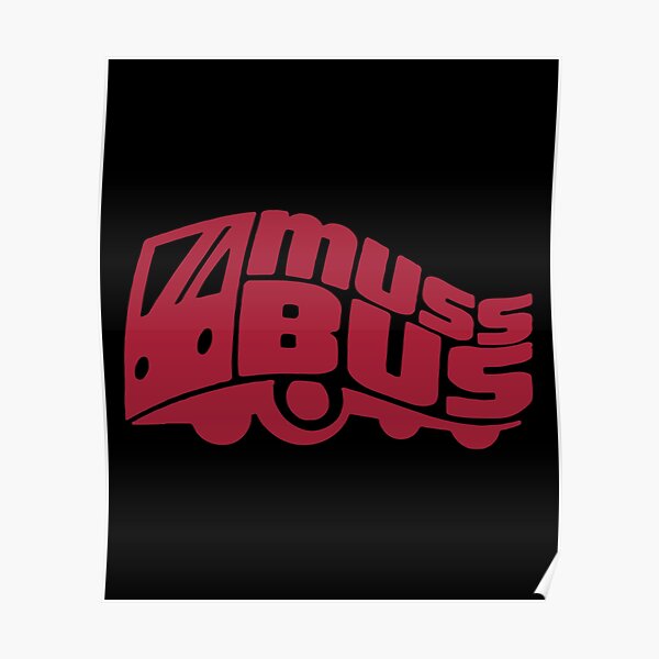 "All Aboard the Muss Bus" Poster for Sale by podlousy | Redbubble