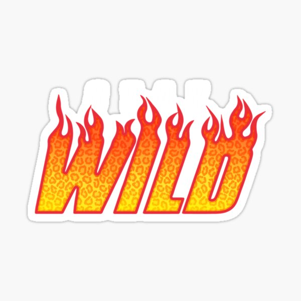 "Stay Wild Fire Merch " Sticker for Sale by WEEKENDROP | Redbubble
