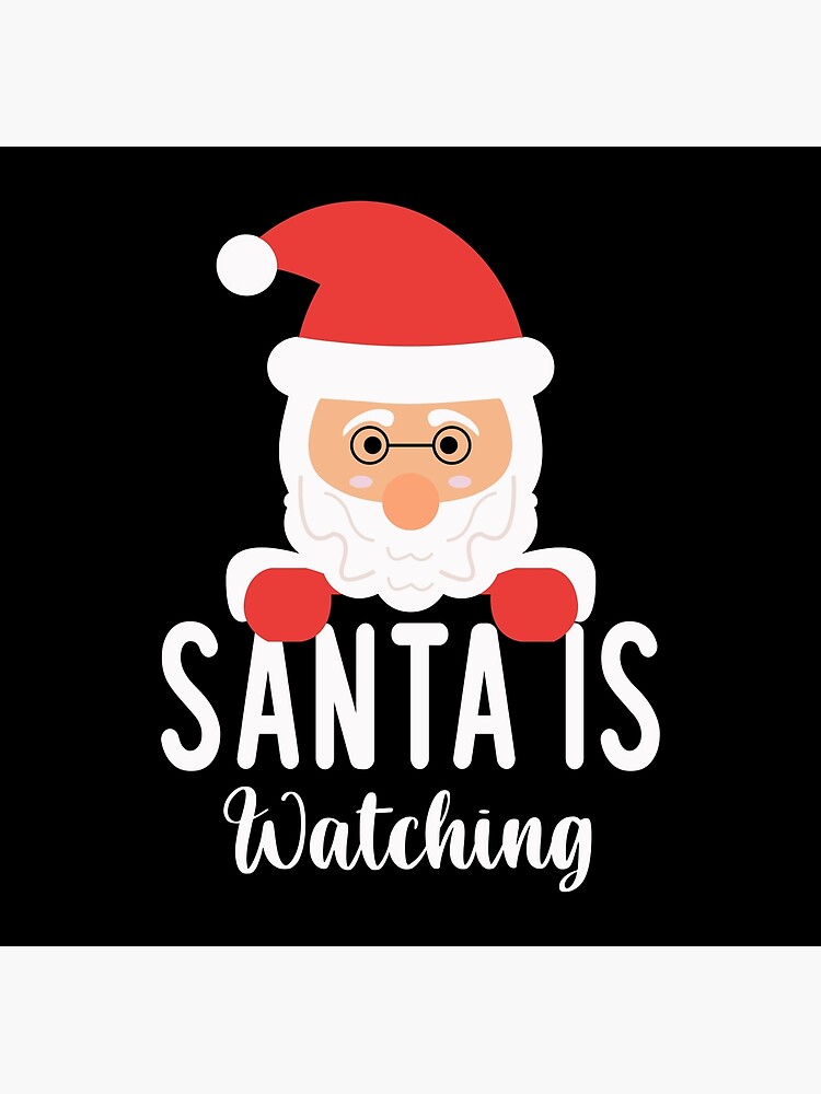 "Santa is Watching Santa is Watching" Poster for Sale by MollinS7 ...
