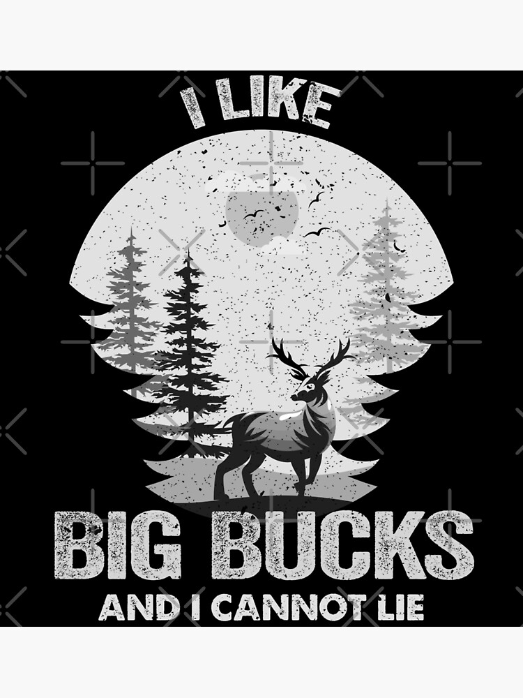 "Deer Rifle Hunting - I Like Big Bucks.." Poster for Sale by ...