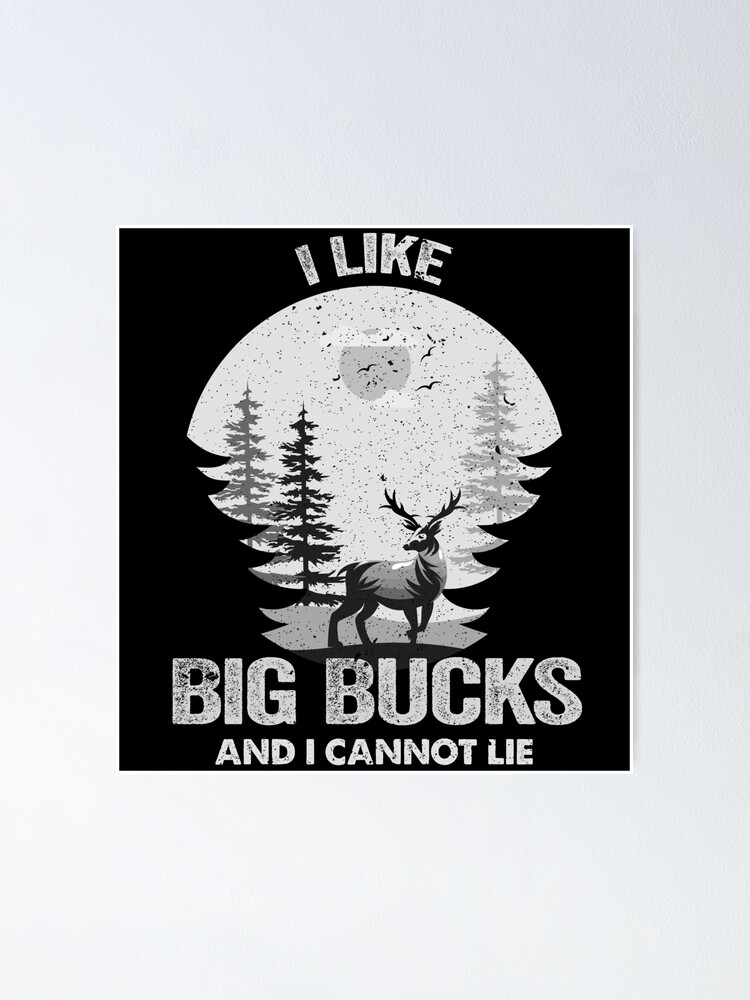 "Deer Rifle Hunting - I Like Big Bucks.." Poster for Sale by ...