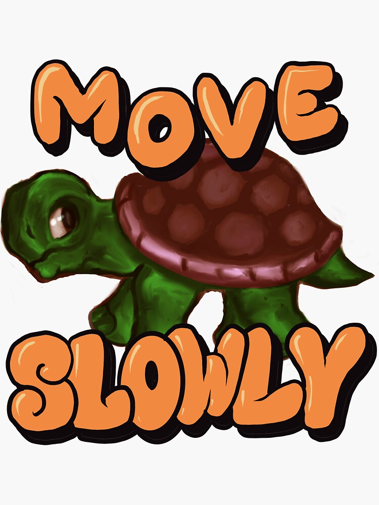 "Turtle Quote Move Slowly" Sticker for Sale by arf-nineteen | Redbubble