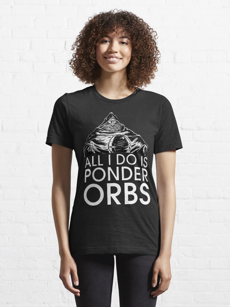 "All I Do Is Ponder Orbs - Wizard Meme" T-shirt for Sale by CryptidArt ...