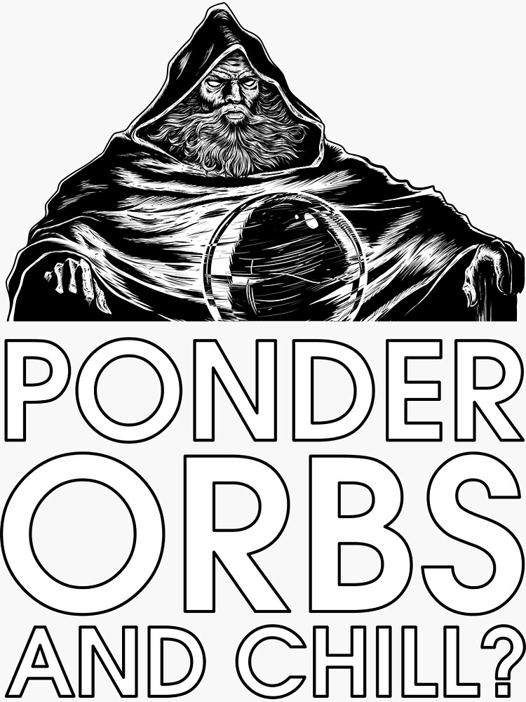 "Ponder Orbs and Chill? - Wizard meme" Sticker for Sale by CryptidArt ...