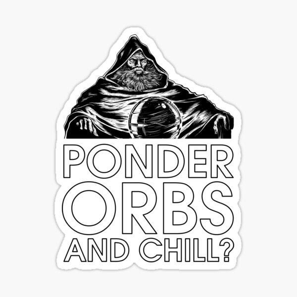 "Ponder Orbs and Chill? - Wizard meme" Sticker for Sale by CryptidArt ...