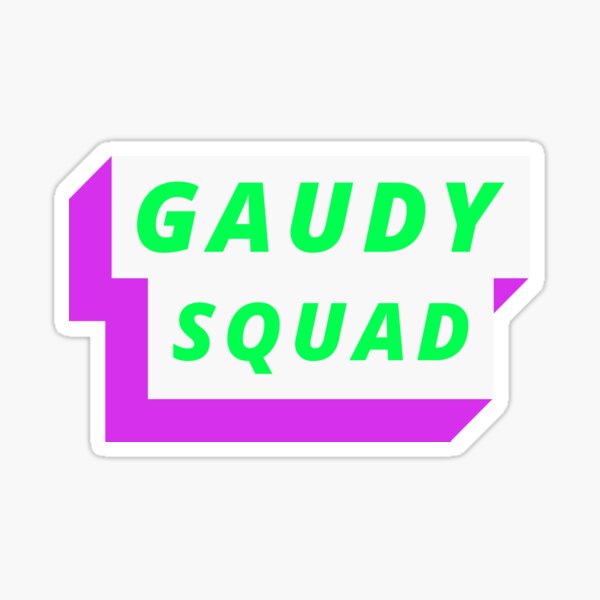 Gaudy Gifts & Merchandise for Sale | Redbubble