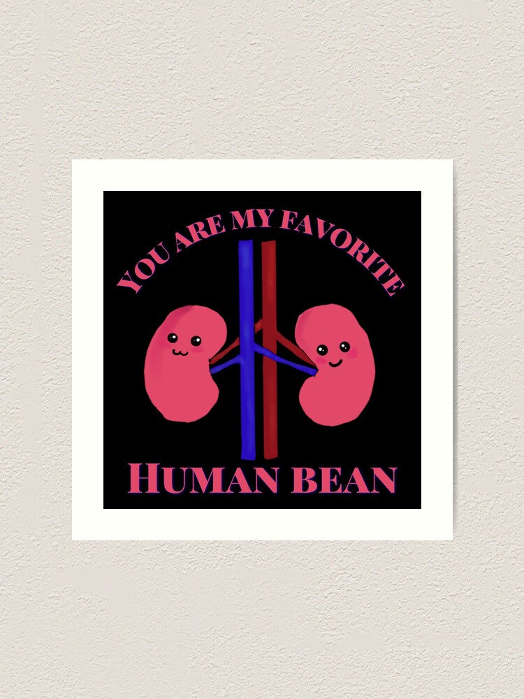 "You are my favorite human bean" Art Print by Tamm-art | Redbubble