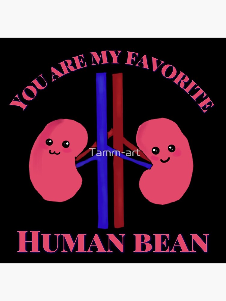"You are my favorite human bean" Art Print by Tamm-art | Redbubble