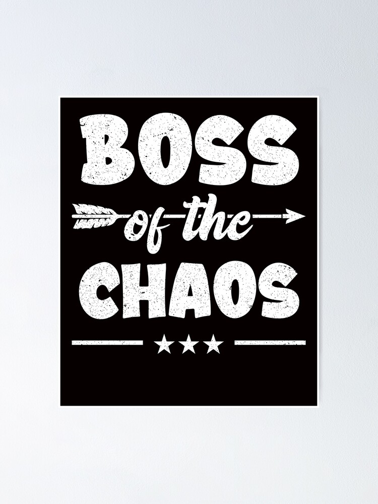 "Funny Great Boss Workplace Humor Boss of Chaos Manager" Poster for ...