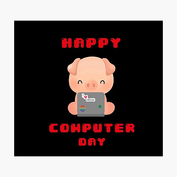 "Happy computer day, drawing of a cute pig with a pc" Photographic ...