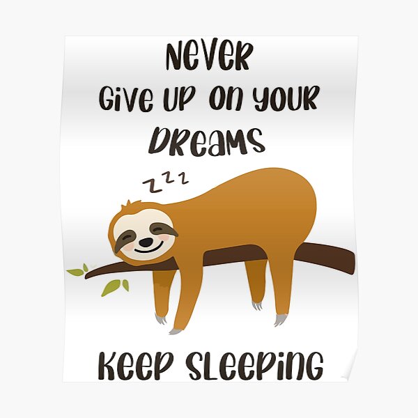 "Never Give Up On Your Dreams Keep Sleeping" Poster for Sale by Retro90sKid | Redbubble