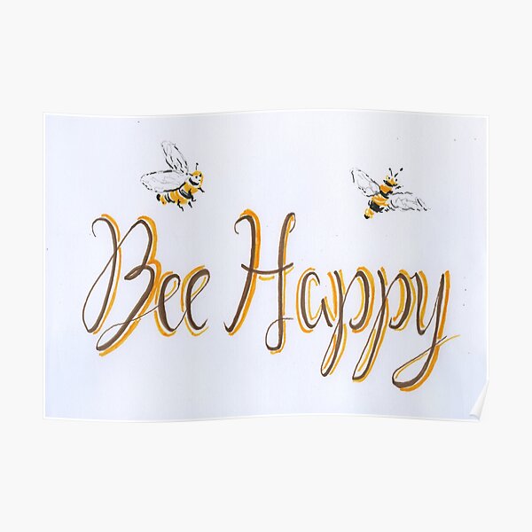 "Bee Happy" Poster for Sale by LymphomaLass | Redbubble