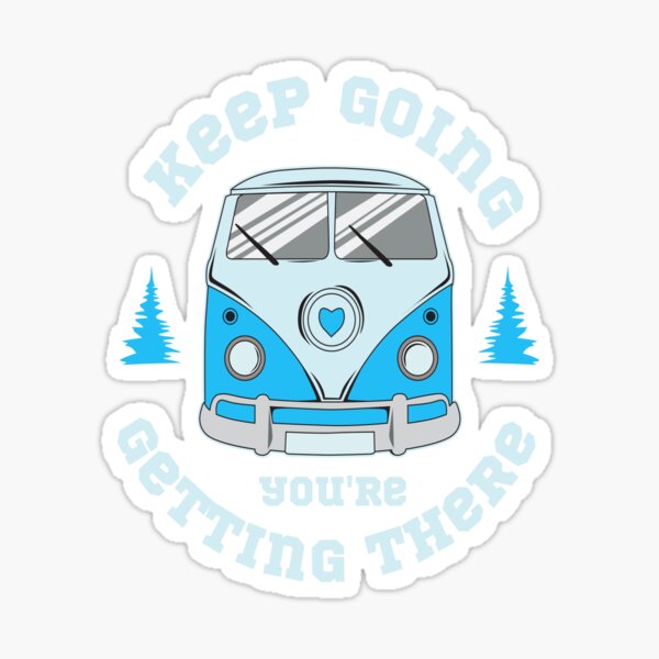 "keep going you are getting there adventure with camping car" Sticker ...
