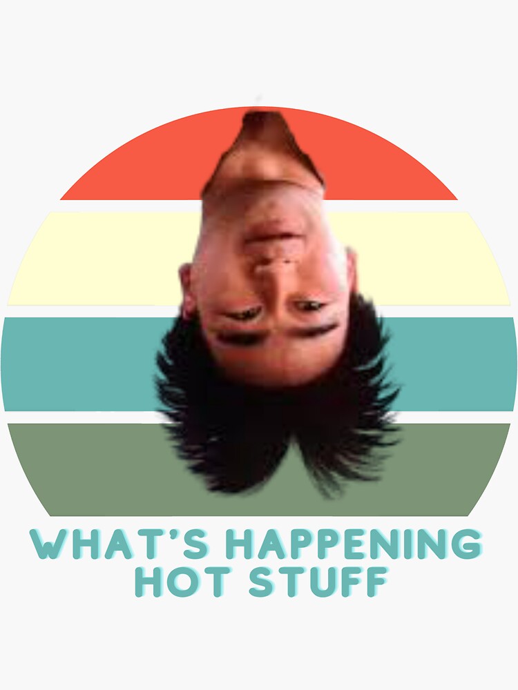 "What's Happening Hot Stuff" Sticker by purplepeppers | Redbubble