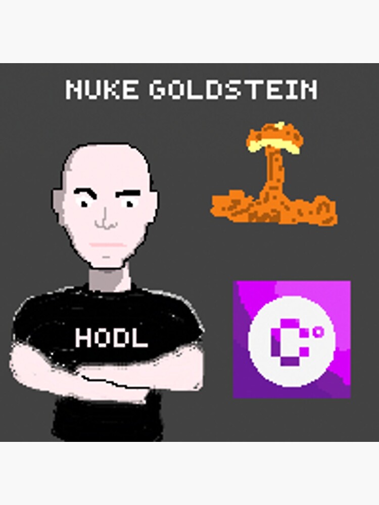 "Nuke Goldstein HODL NFT - Celsius.Network" Poster by UnbankYourself ...