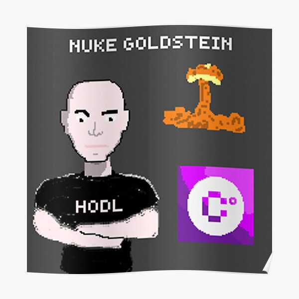 "Nuke Goldstein HODL NFT - Celsius.Network" Poster by UnbankYourself ...