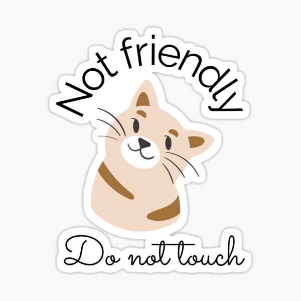 "Not Friendly Do Not Touch" Sticker by travelnerd | Redbubble