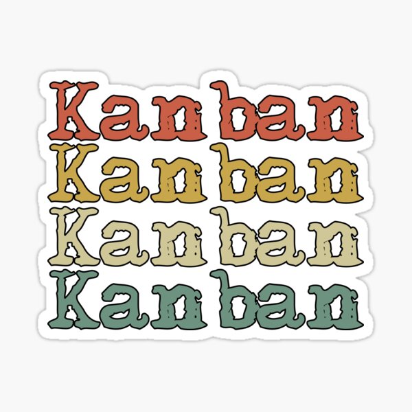 "Kanban Kanban Kanban" Sticker for Sale by crispyde | Redbubble