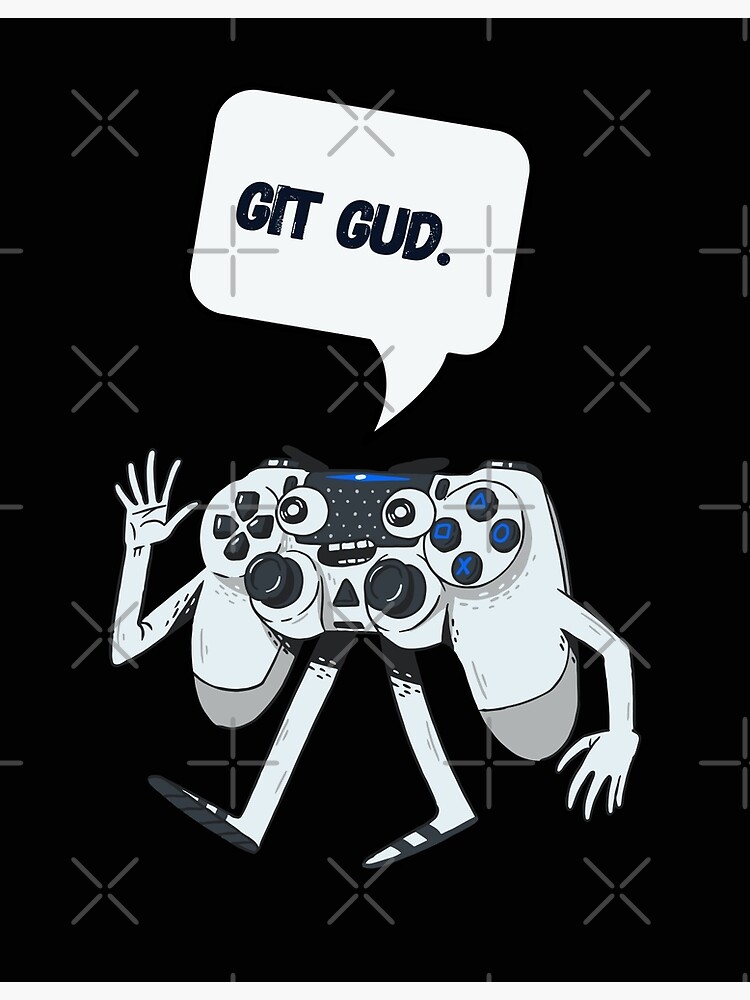 "Git Gud Talking Game Controller" Poster for Sale by RareLoot19 | Redbubble