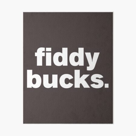 "Fiddy Bucks - Big Lez Show " Art Board Print by SturgesdS | Redbubble