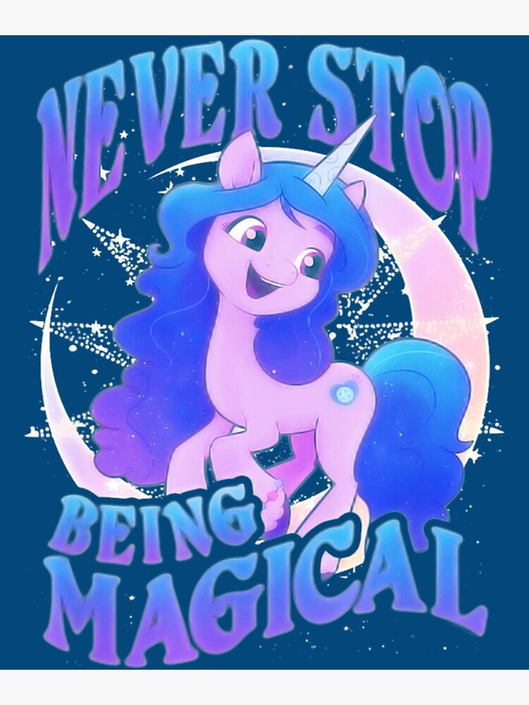 "My Little Pony A New Generation Never Stop Being Magical " Art Print ...
