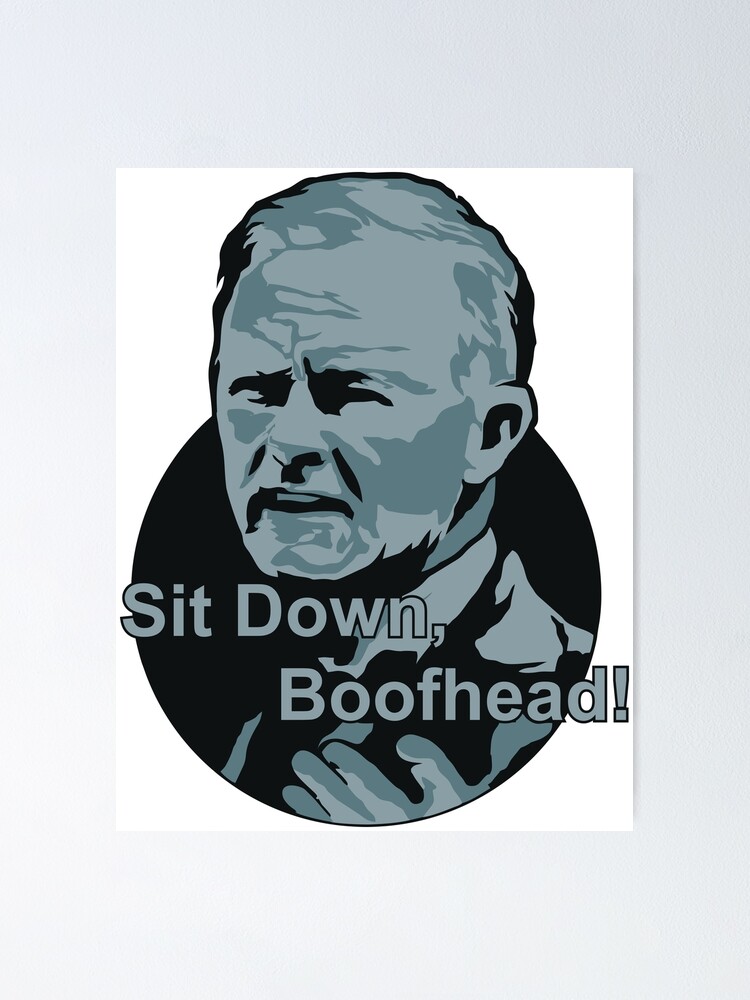"Sit down, Boofhead" Poster for Sale by area-design- | Redbubble