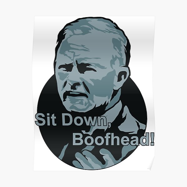 "Sit down, Boofhead" Poster for Sale by area-design- | Redbubble