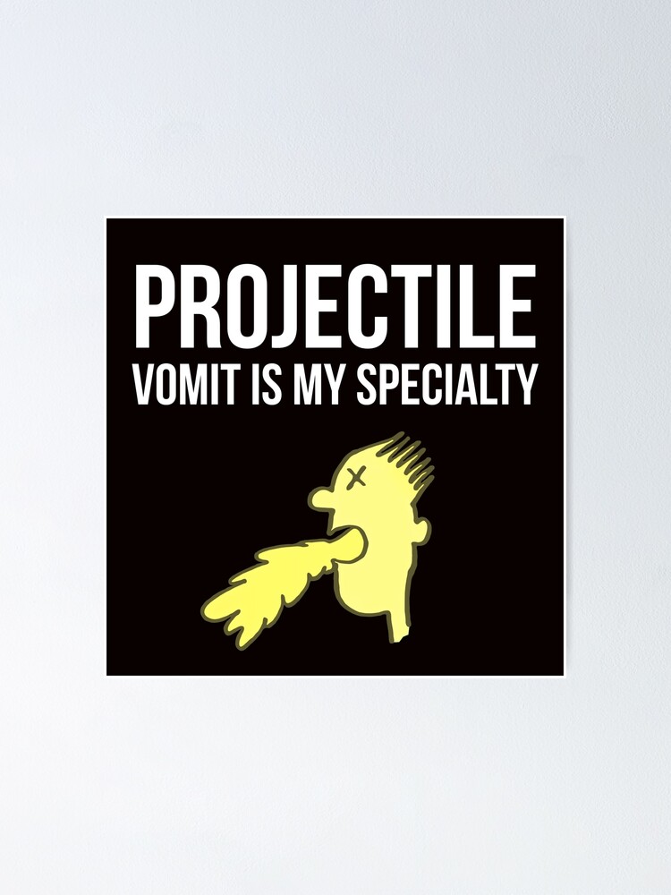 "Projectile vomit" Poster for Sale by Slogans4u | Redbubble