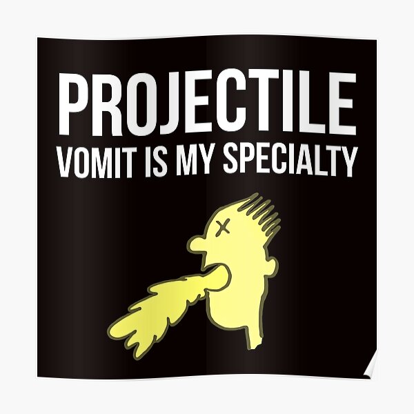 "Projectile vomit" Poster for Sale by Slogans4u | Redbubble