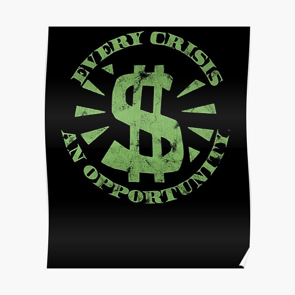 "Every Crisis An Opportunity / Disaster Capitalism (Dollar Bill Green ...