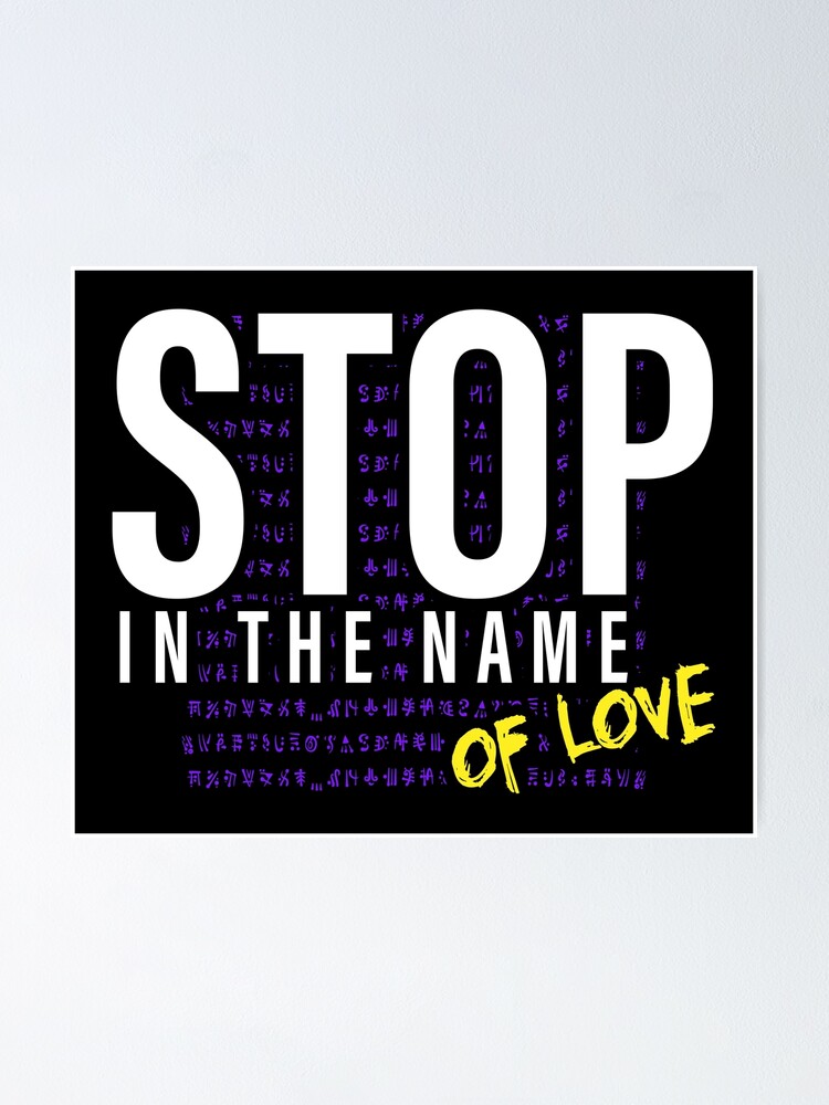 "STOP IN THE NAME OF LOVE" Poster by diego75bcn | Redbubble