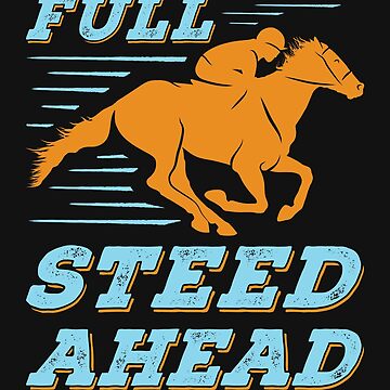 "Full Steed Ahead Funny Horse Riding Racing" Sticker for Sale by jaygo ...